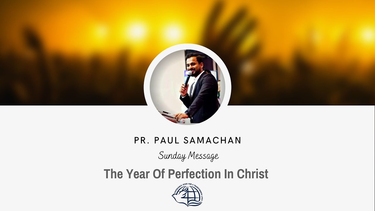 MESSAGE BY PR. PAUL SAMACHAN | THE YEAR OF PERFECTION | DWC TVLA - YouTube