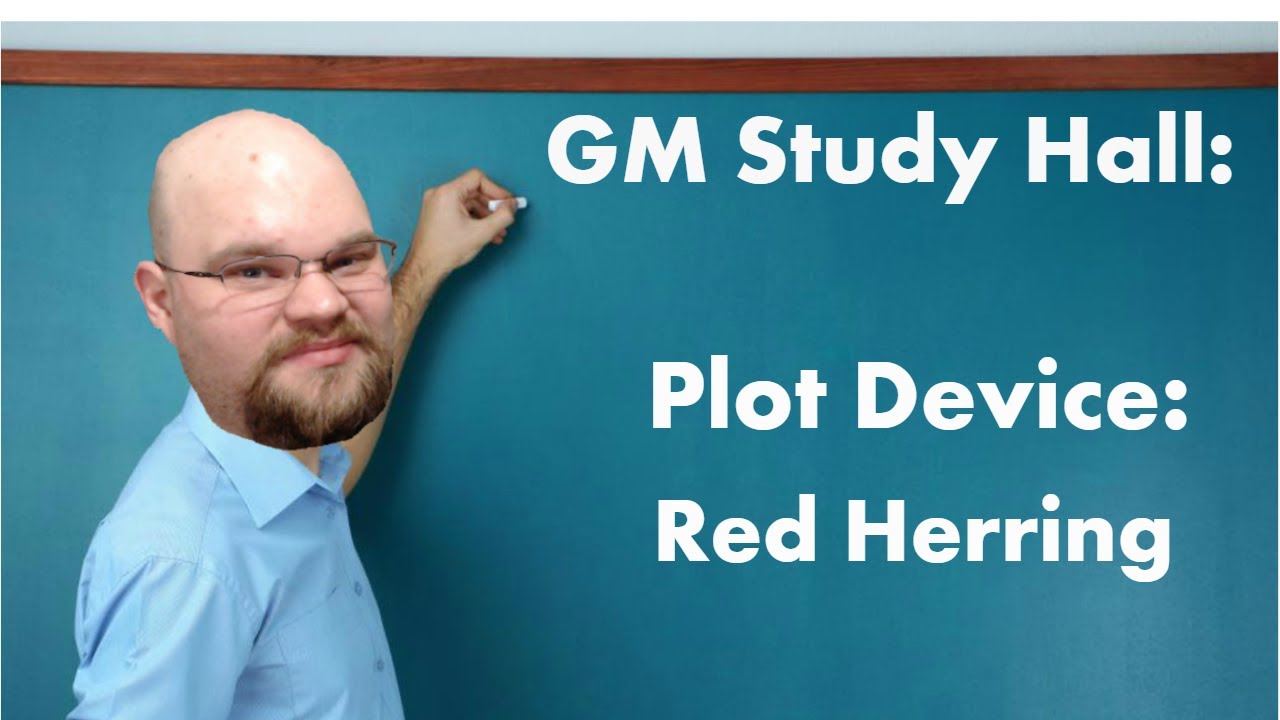 GM Study Hall: Plot Device, Red Herring. - YouTube