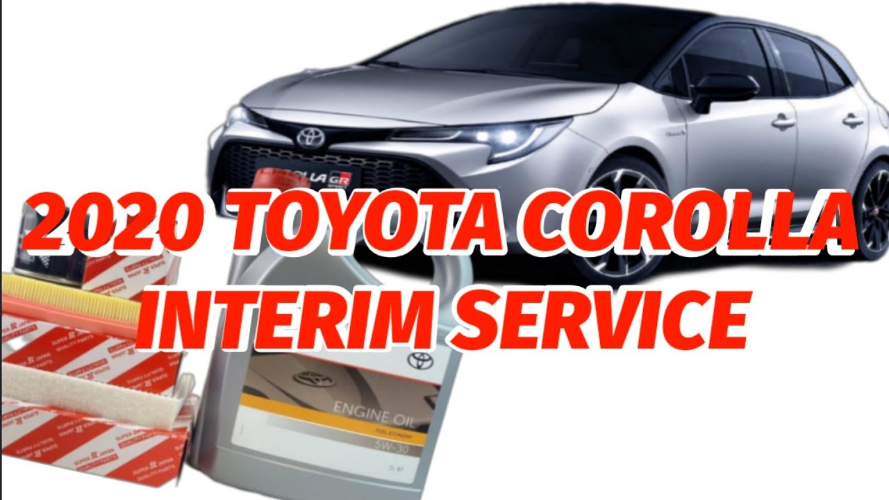 2020 TOYOTA COROLLA INTERIM SERVICE (SERVICE KIT A) - YouTube