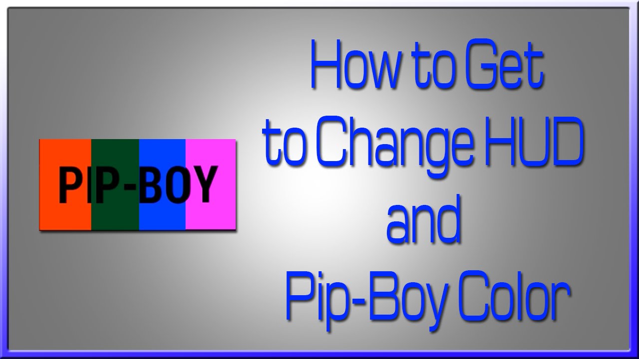How to change color of HUD and Pipboy Color and COVER System ...