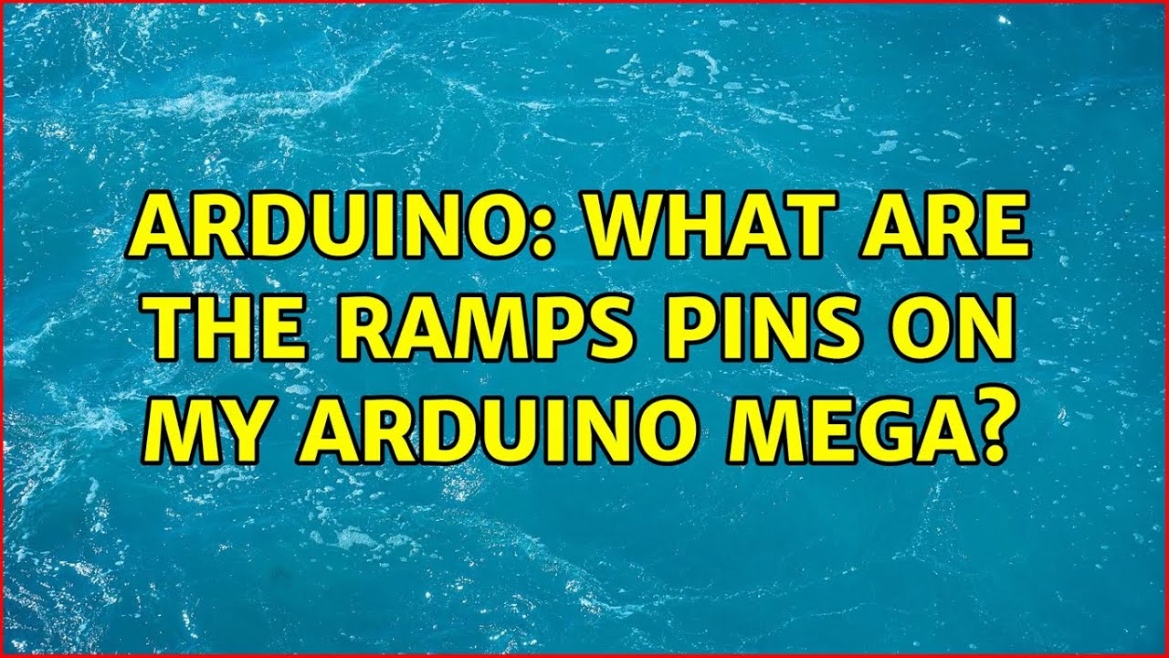 Arduino: What are the Ramps pins on my Arduino mega? (2 Solutions ...