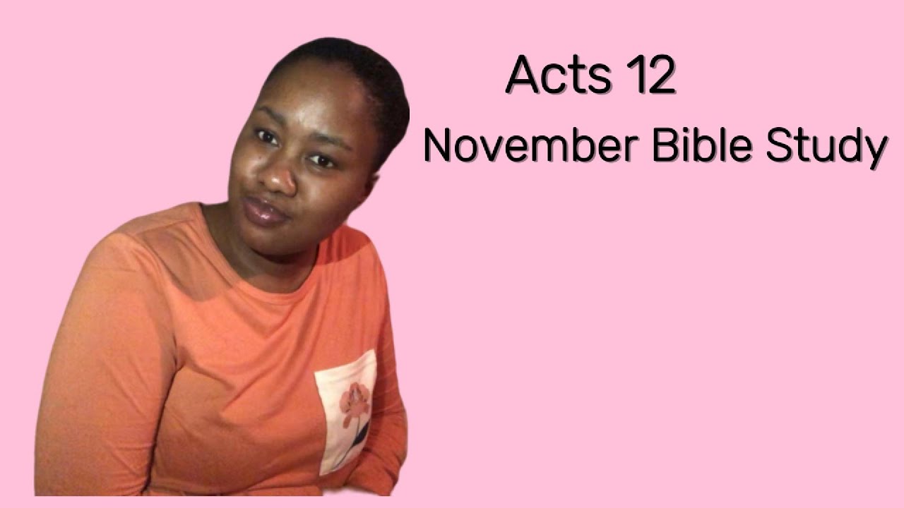 Acts 12 | November Bible Study - YouTube