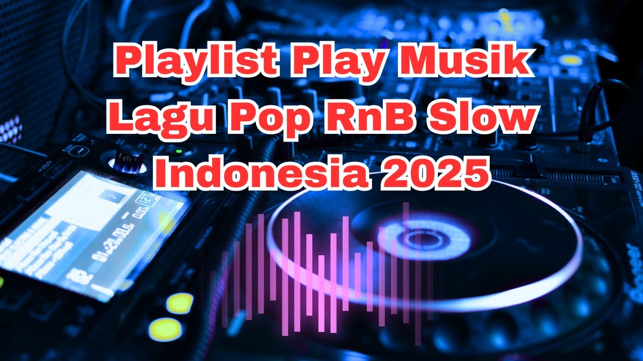 Playlist Play Musik Lagu Pop RnB Slow Indonesia 2025 - YouTube