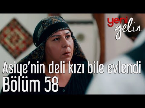 Yeni Gelin 58. Bölüm - Asiye'nin Deli Kızı Bile Evlendi