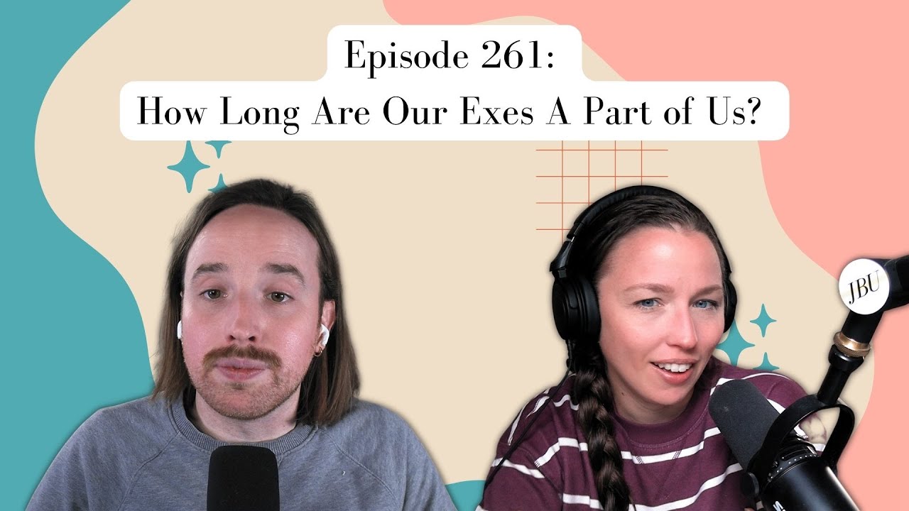 Episode 261: How Long Are Our Exes A Part of Us? - YouTube