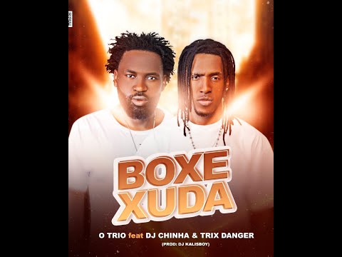 BOXEXUDA - O TRIO ft DJ CHINHA e DJ TRIX DANGER