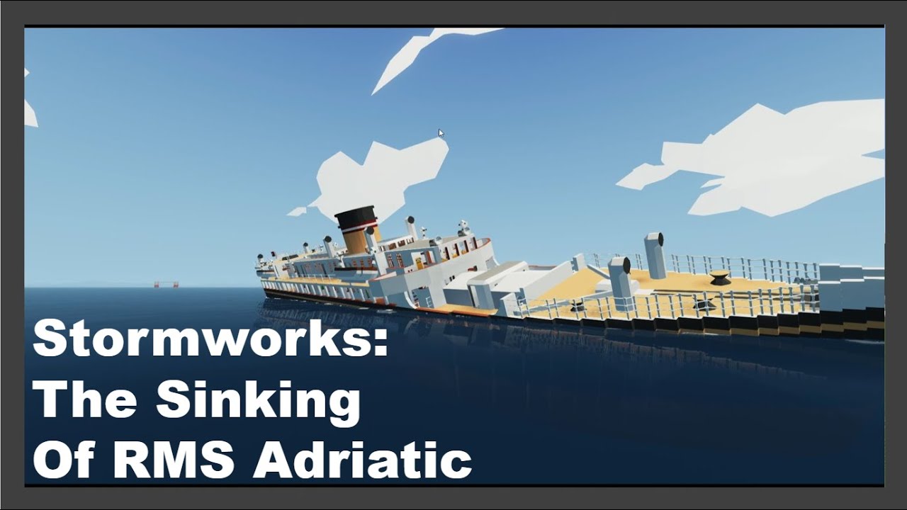 The sinking of the RMS Adriatic | Stormworks - YouTube