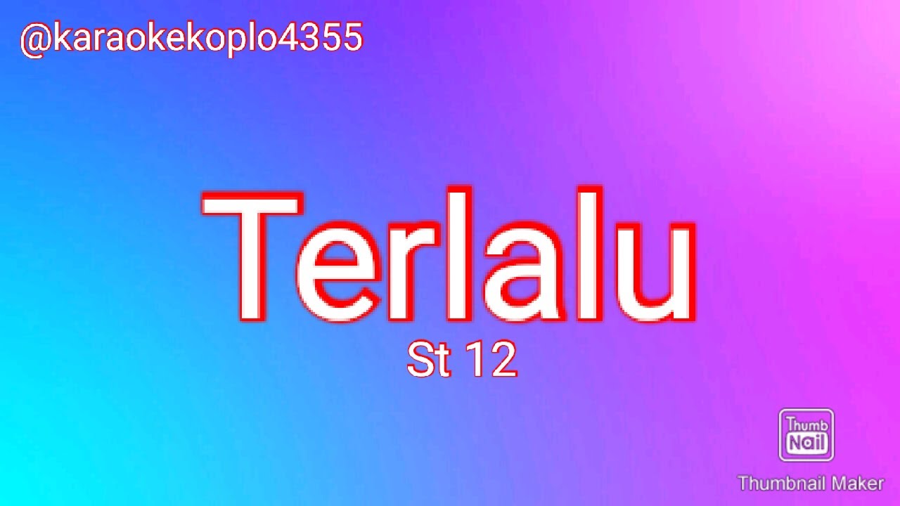 Terlalu ( St 12 ) - Karaoke | @karaokekoplo | Nada Cewek Cowok | - YouTube