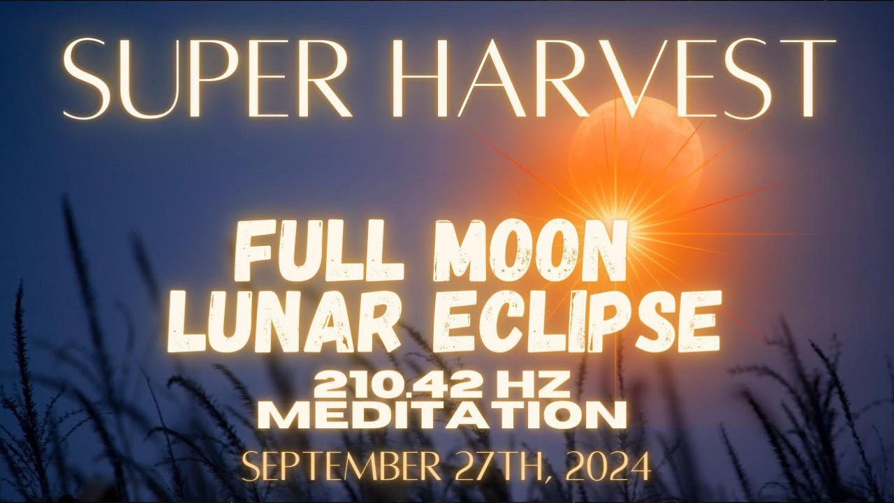 Super Harvest Moon Eclipse Meditation - YouTube