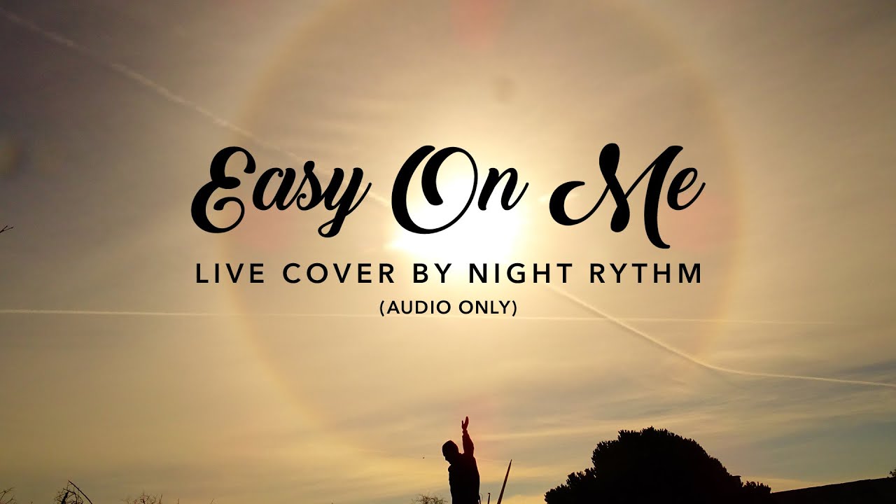 ADELE - Easy On Me (Live Cover By Night Rythm) (Audio Only) - YouTube
