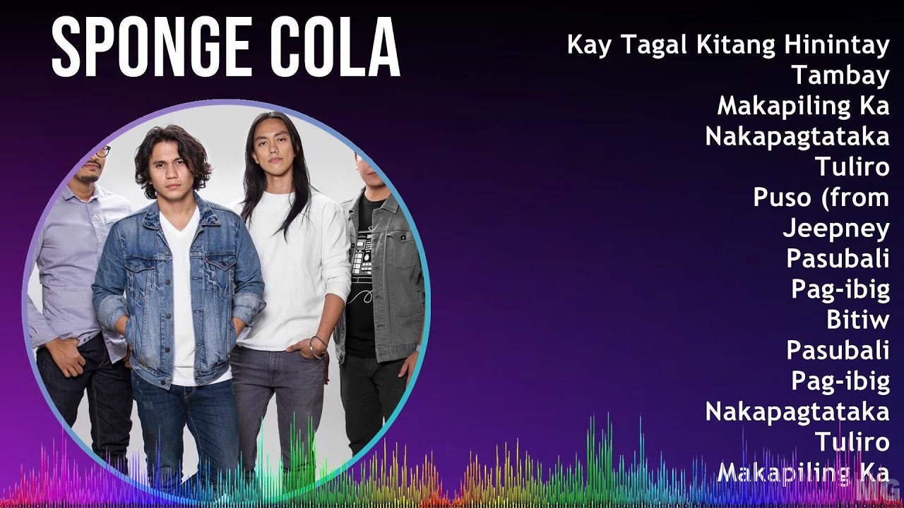 Sponge Cola 2024 MIX Favorite Songs - Kay Tagal Kitang Hinintay, Tambay ...