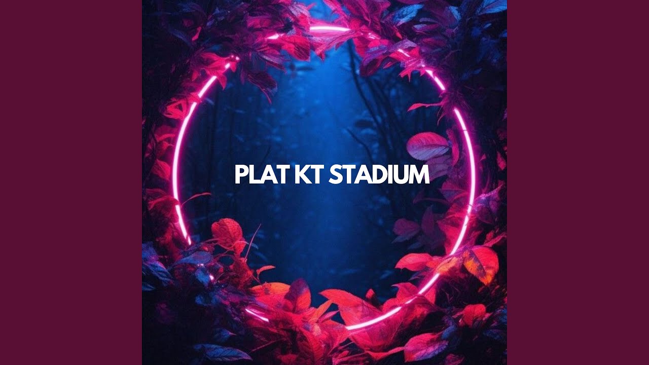 PLAT KT STADIUM - YouTube