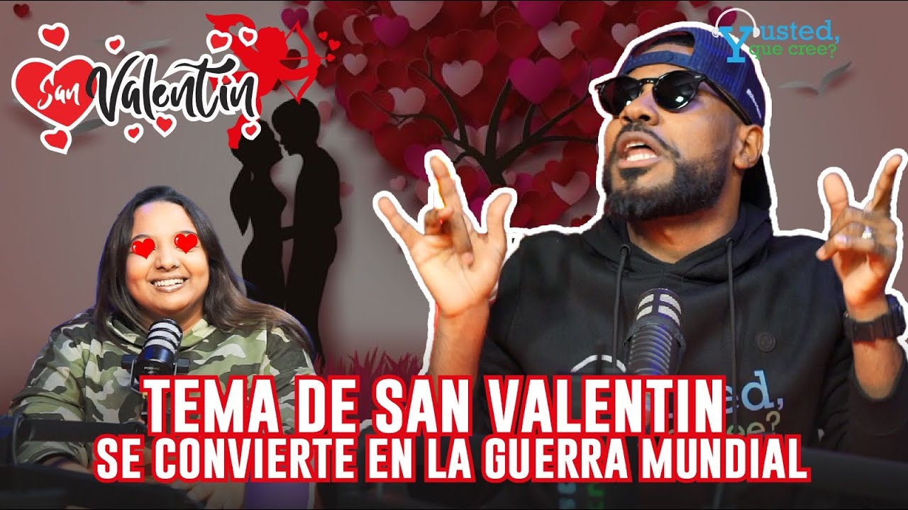 TEMA DE SAN VALENTIN TERMINA EN GUERRA - ¿Y usted, qué cree? - YouTube