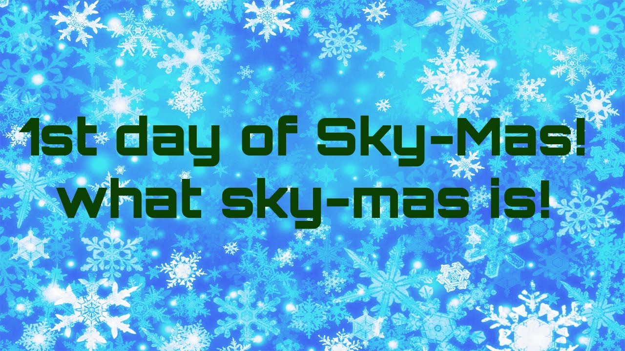 1st Day of Sky Mas! What Sky Mas Is! - YouTube