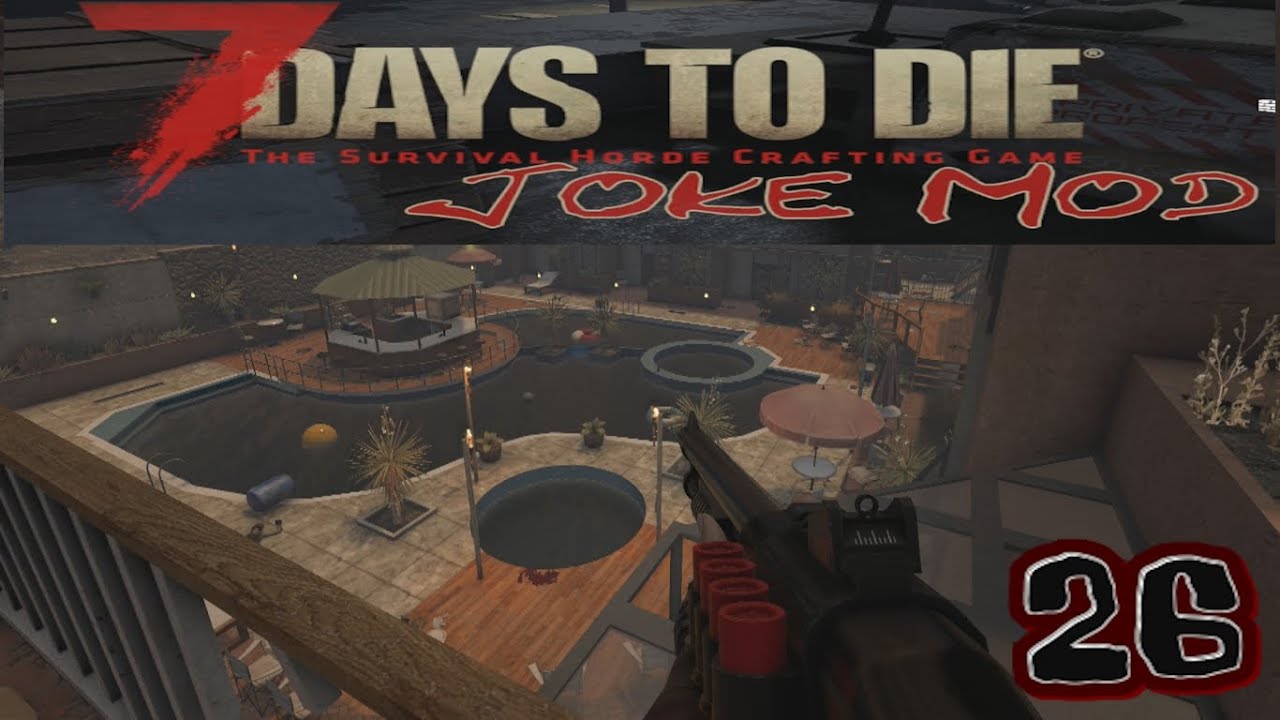 JOKE MOD | 7 Days to Die v1.2 | 26 | Not OSH Approved - YouTube
