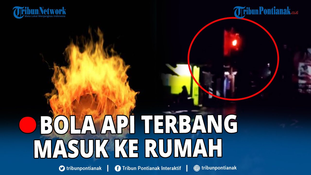 ®️🔴 Penampakan Bola Api Terbang Masuk ke Dalam Rumah - YouTube