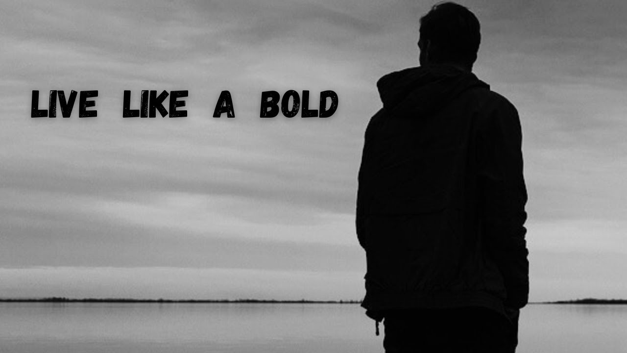 Live Like a Bold || Be Fearless || Motivational Speech to Your Life ...