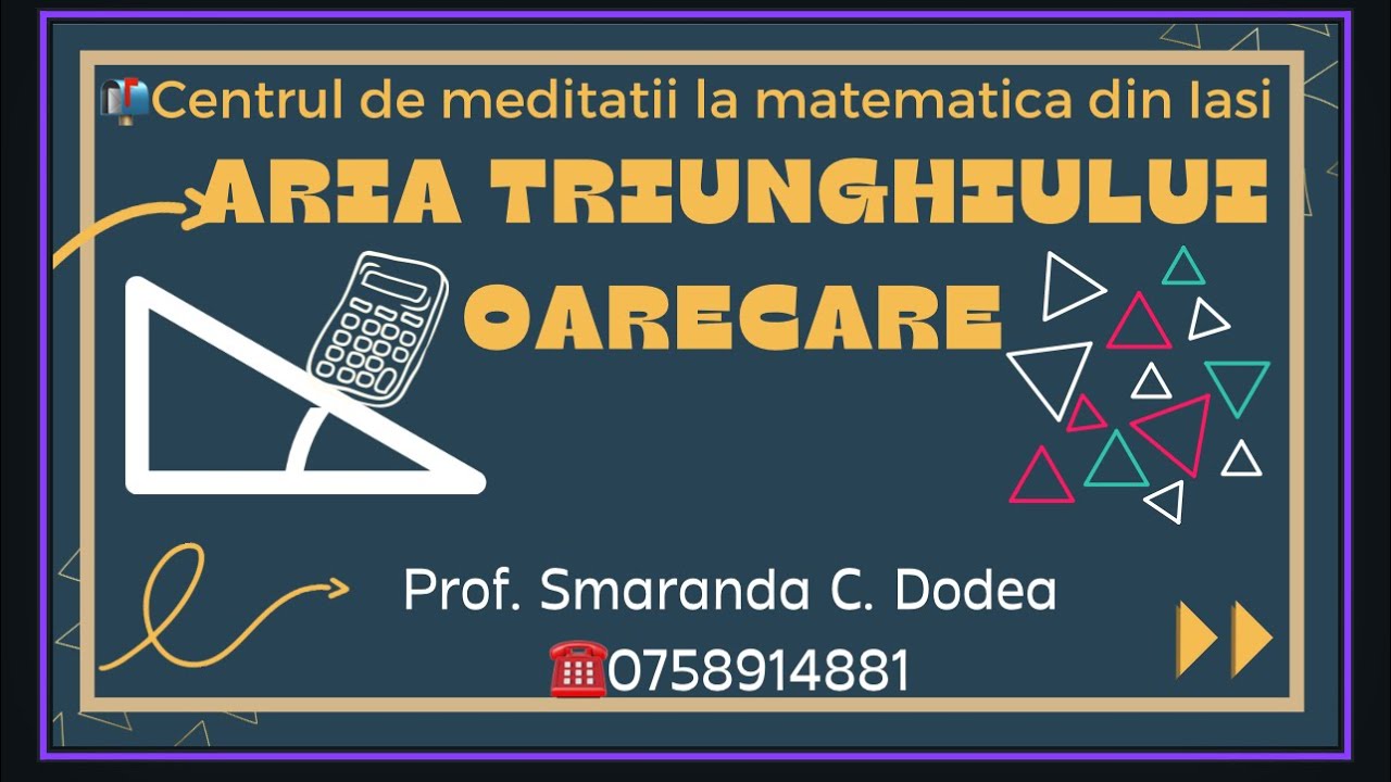 Aria unui triunghi oarecare(1) -Formulele clasice @Prof.SmarandaC.Dodea ...