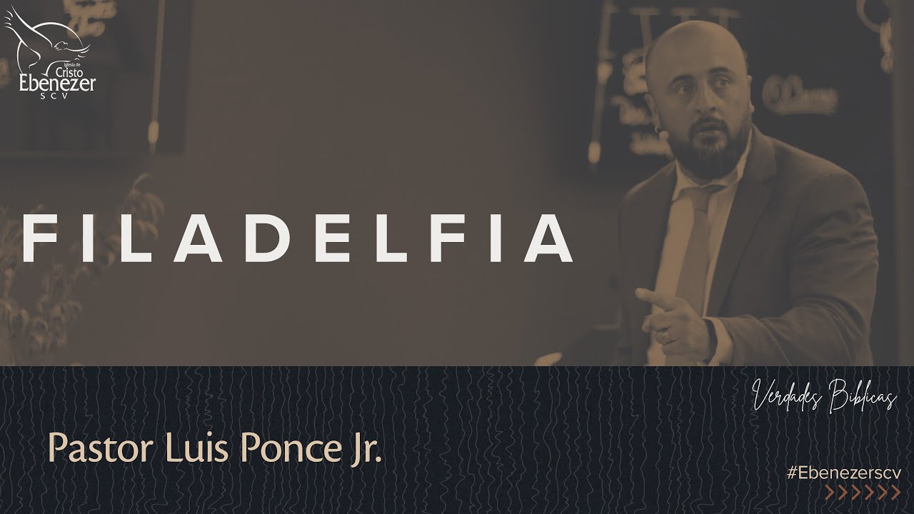 FILADELFIA | Pastor Luis Ponce Jr | 21 Agosto 2022 - YouTube