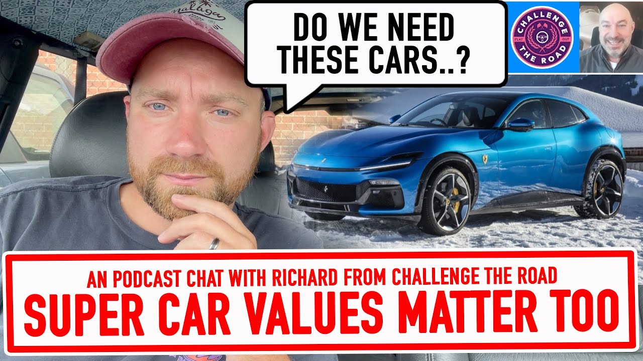 SUPERCAR VALUES... And do we really need 'em...? Podcast Part 3 feat ...