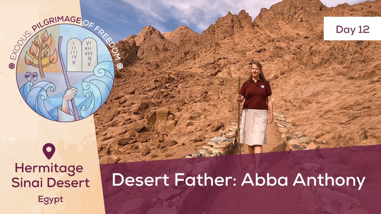 Day 12: Desert Father: Abba Anthony 📍 Sinai Desert | Exodus: Pilgrimage ...