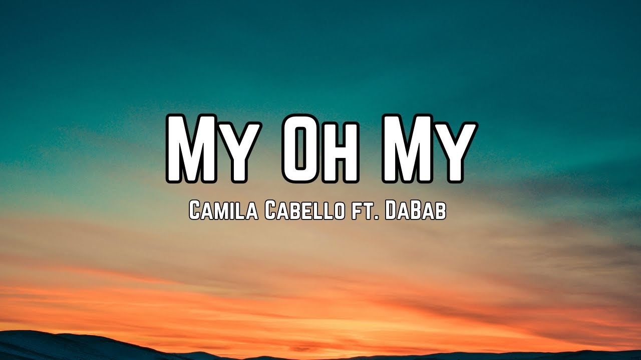 Camila Cabello - My Oh My ft. DaBaby (Lyrics) - YouTube