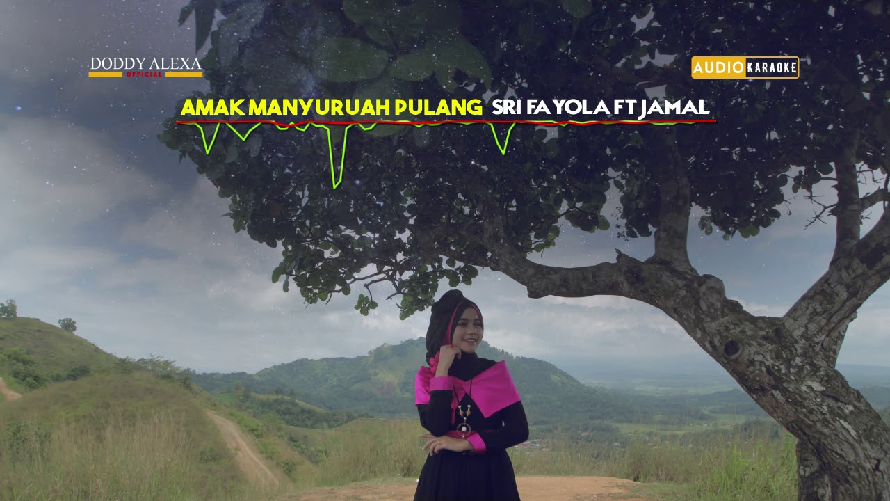 MUSIK KARAOKE Amak Manyuruah Pulang Sri Fayola ft Jamal - YouTube