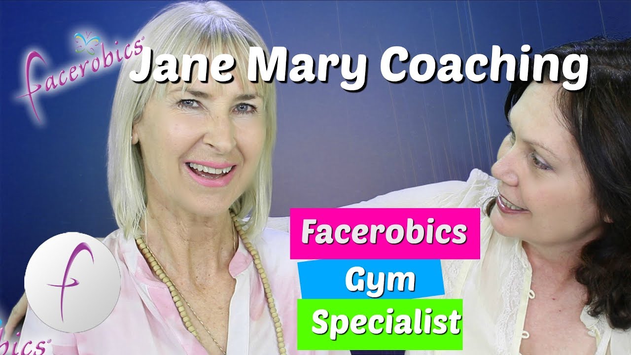 Facerobics Face Exercise Gym & Jane Mary Coaching Have the Love you ...