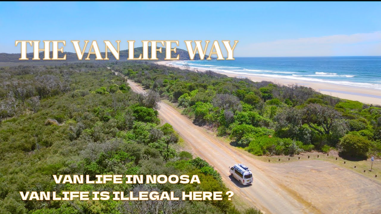 THE VAN LIFE WAY [ Van Life in Noosa, Van Life is Illegal Here? ] - YouTube