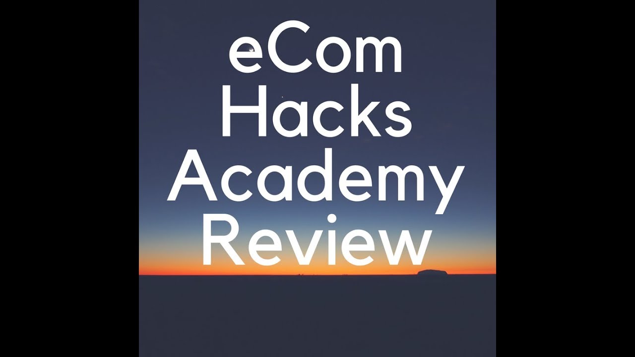 eCom Hacks Academy Review - Is eCom Hacks Academy A Scam? - YouTube