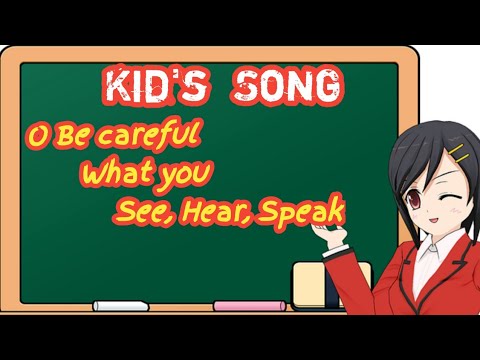 Kid's Song O' Be careful What You See, Hear, Speak | Children Songs ...