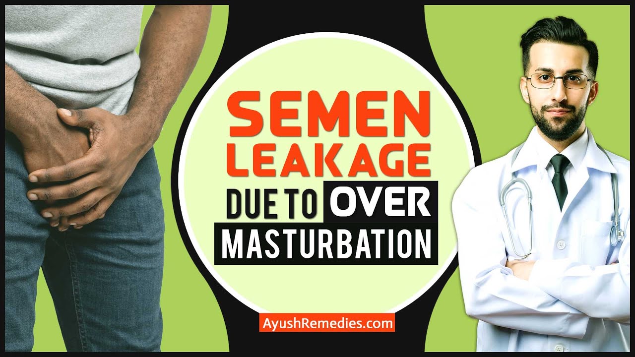 How To Treat Semen Leakage Problem And Improve Sexual Health Youtube
