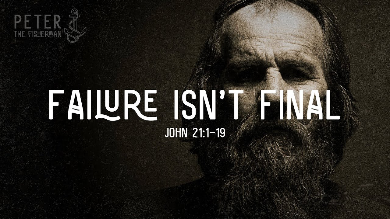 SERMON | Failure Isn't Final | John 21:1-19 - YouTube