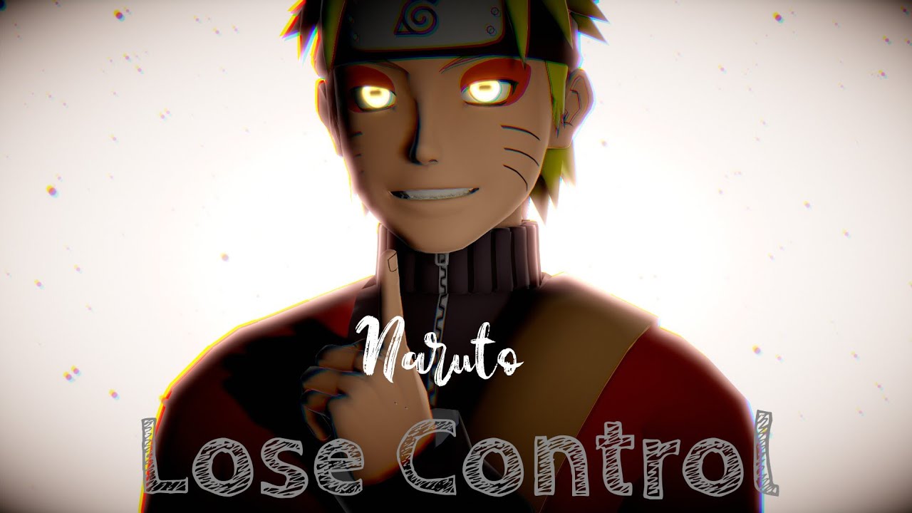 Lose Control 《NARUTO》 • Ft. Naruto• MMD - YouTube
