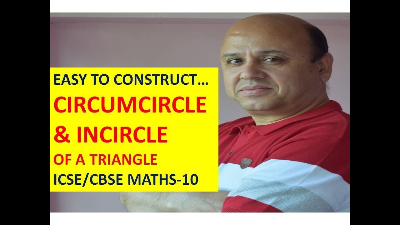 CONSTRUCTIONS OF CIRCUMCIRCLE AND INCIRCLE CONSTRUCTION OF A TRIANGLE ...