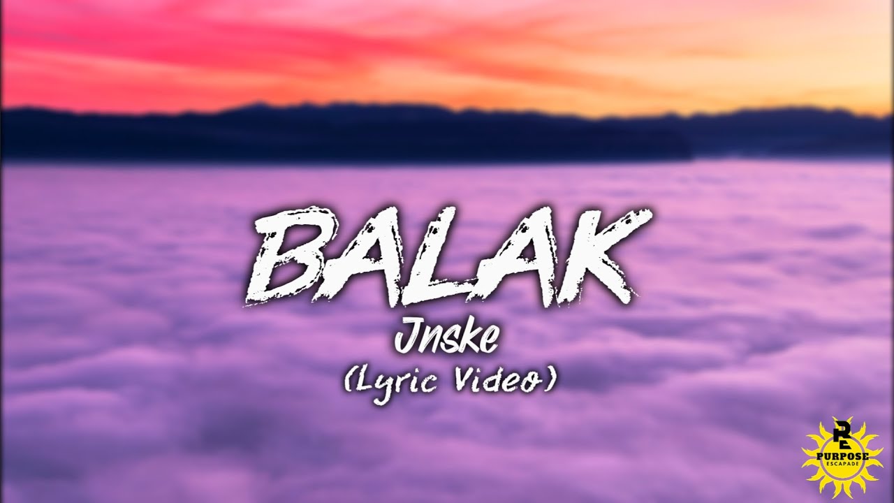 Jnske - BALAK (Lyrics Video) | Purpose Escapade - YouTube
