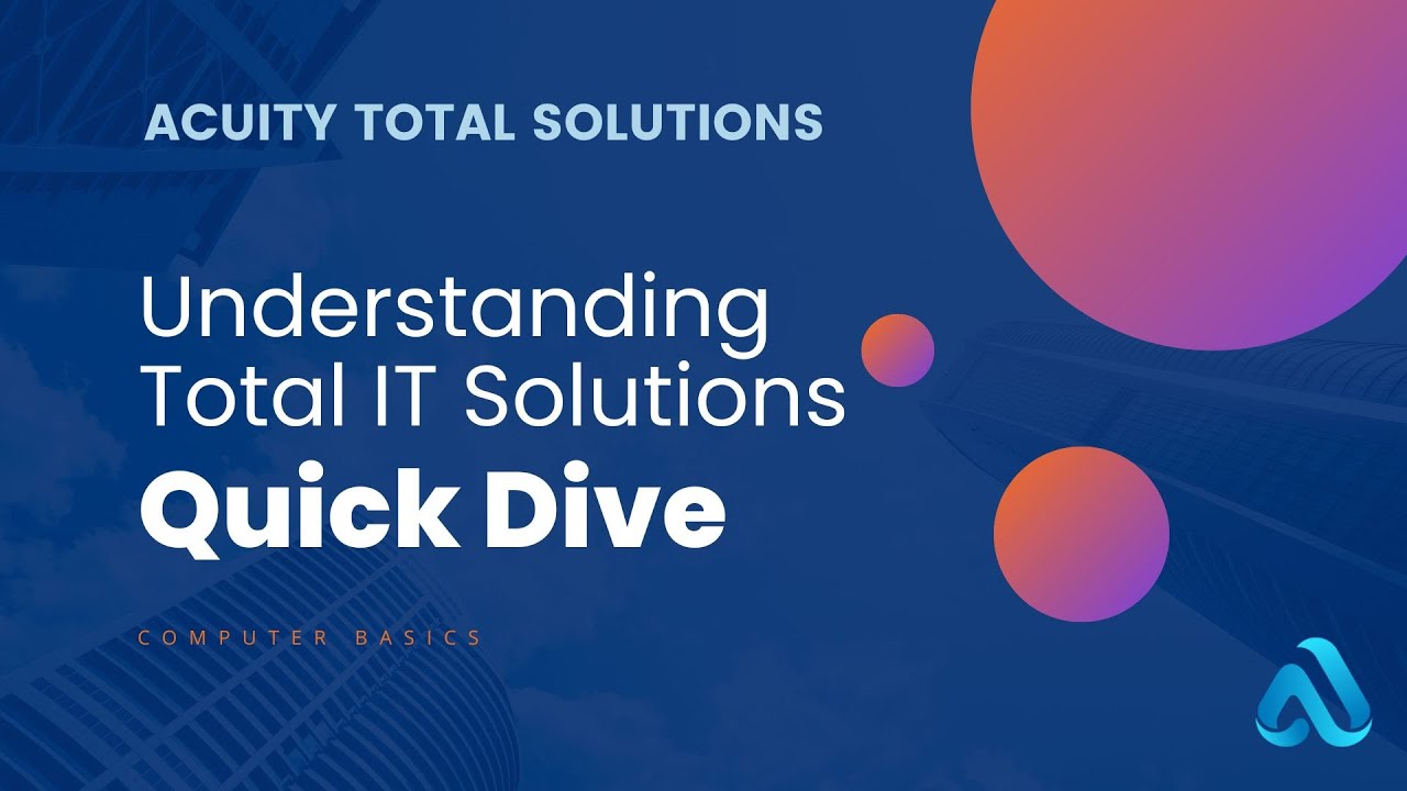 Understanding Total IT Solutions: Quick Dive - YouTube