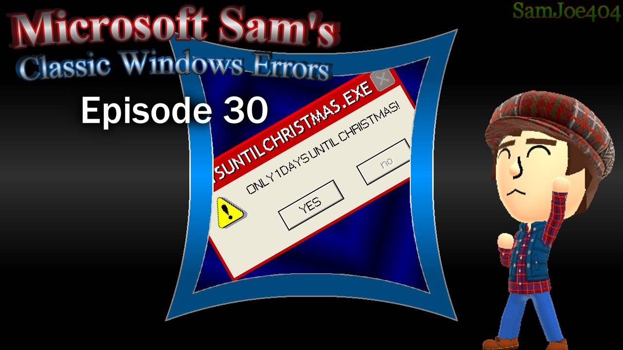 Microsoft Sam's Classic Windows Errors (Ep. 30): Christmas Eve, sus ...