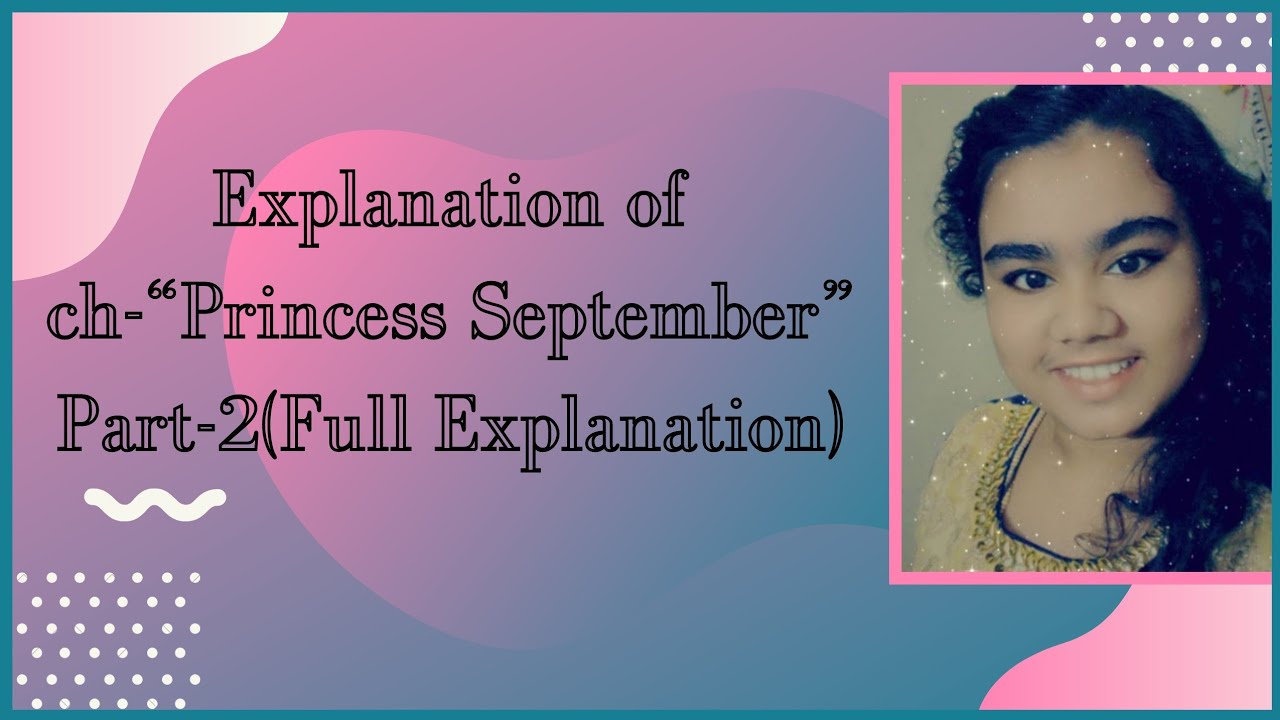 Explanation of ch-“Princess September” of class-8th NCERT Supplementary ...