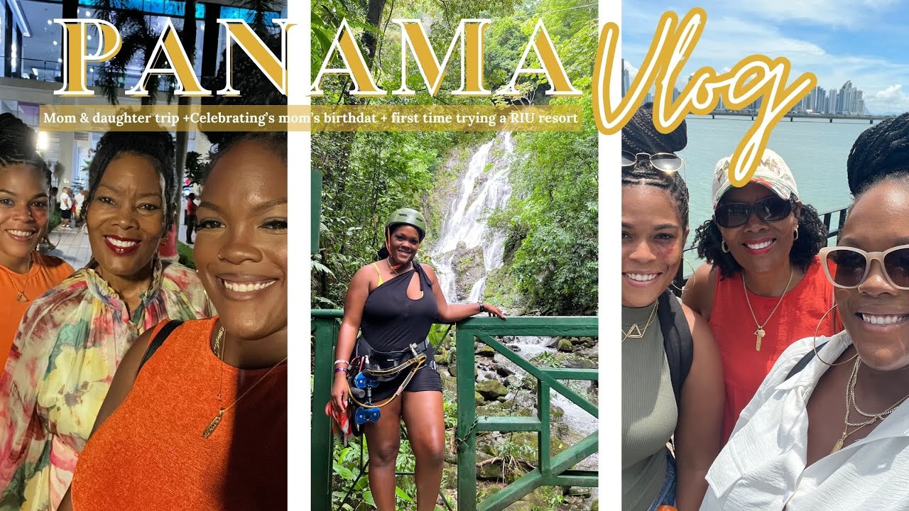 Travel Vlog: Mom & Daughters Trip + Spending Mom's Birthday In Panama ...