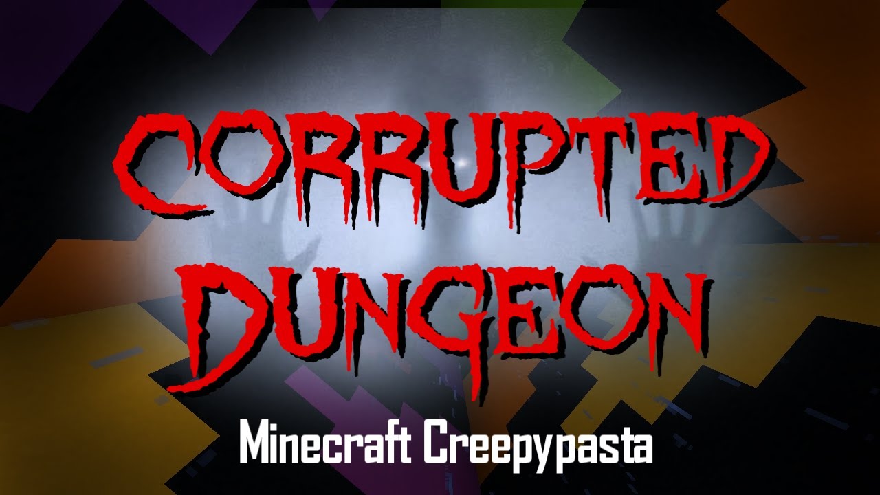Minecraft Creepypasta | CORRUPTED DUNGEON - YouTube