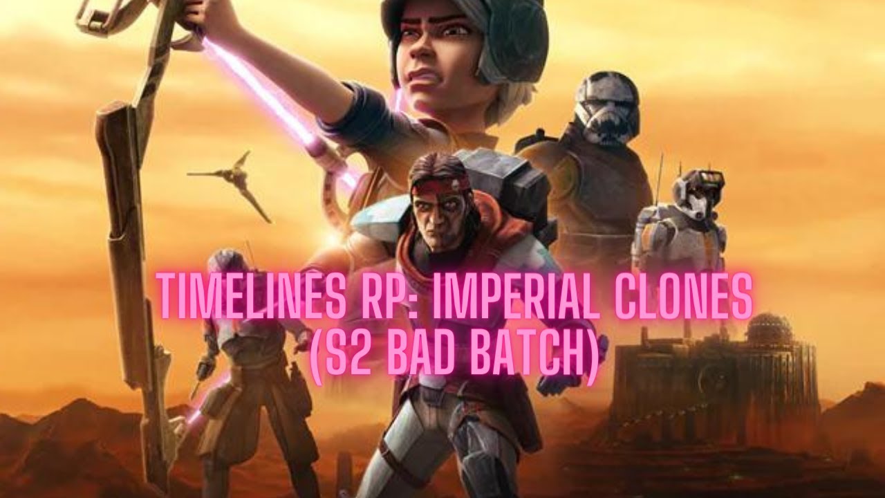 TIMELINES RP: Imperial Clones (S2 Bad Batch) - YouTube