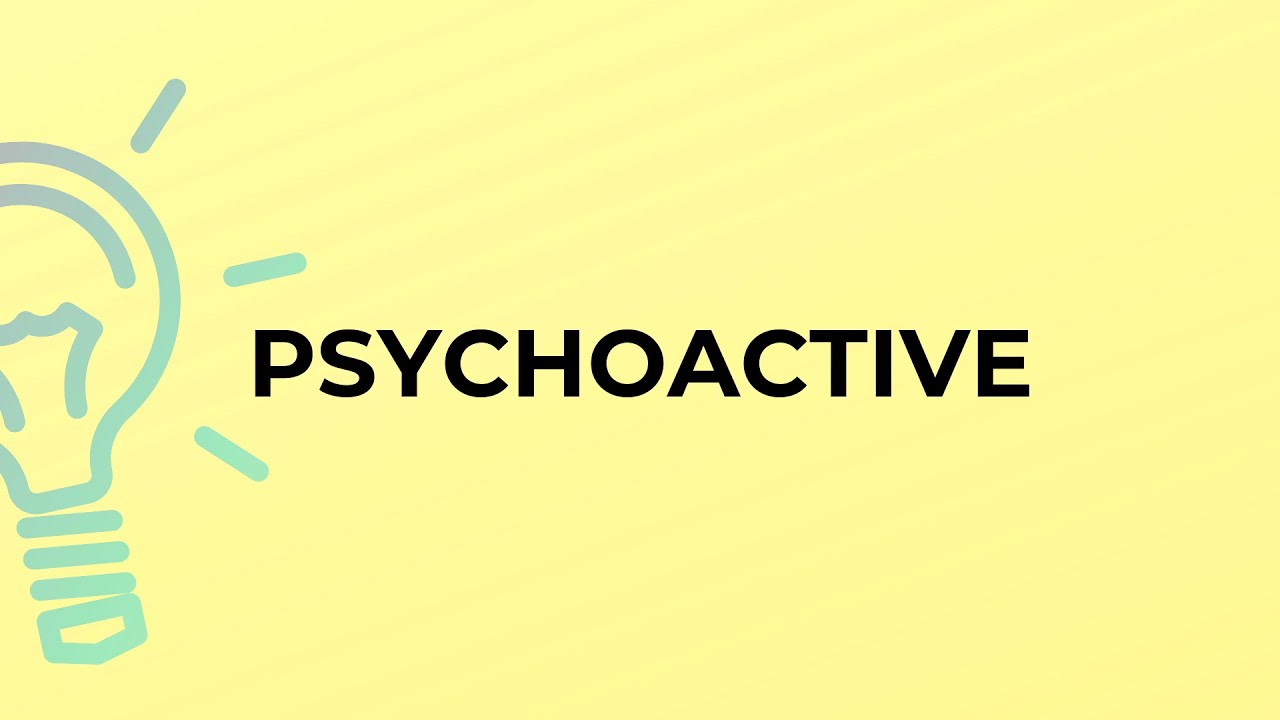What is the meaning of the word PSYCHOACTIVE? - YouTube