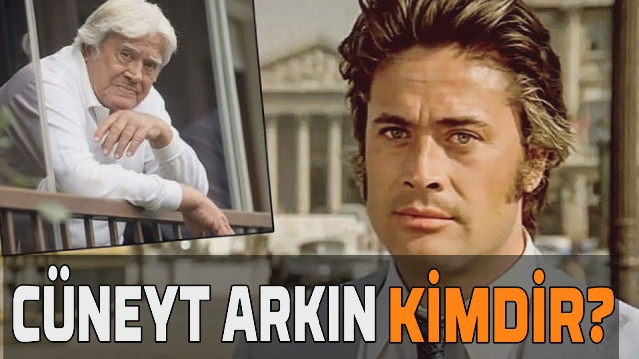 CÜNEYT ARKIN KİMDİR ve NERELİDİR? | CÜNEYT ARKIN'IN HAYATI | CÜNEYT ...