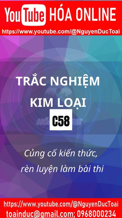 Hóa học không khó. Hóa 12. Kim loại. Trắc nghiệm C58 - YouTube