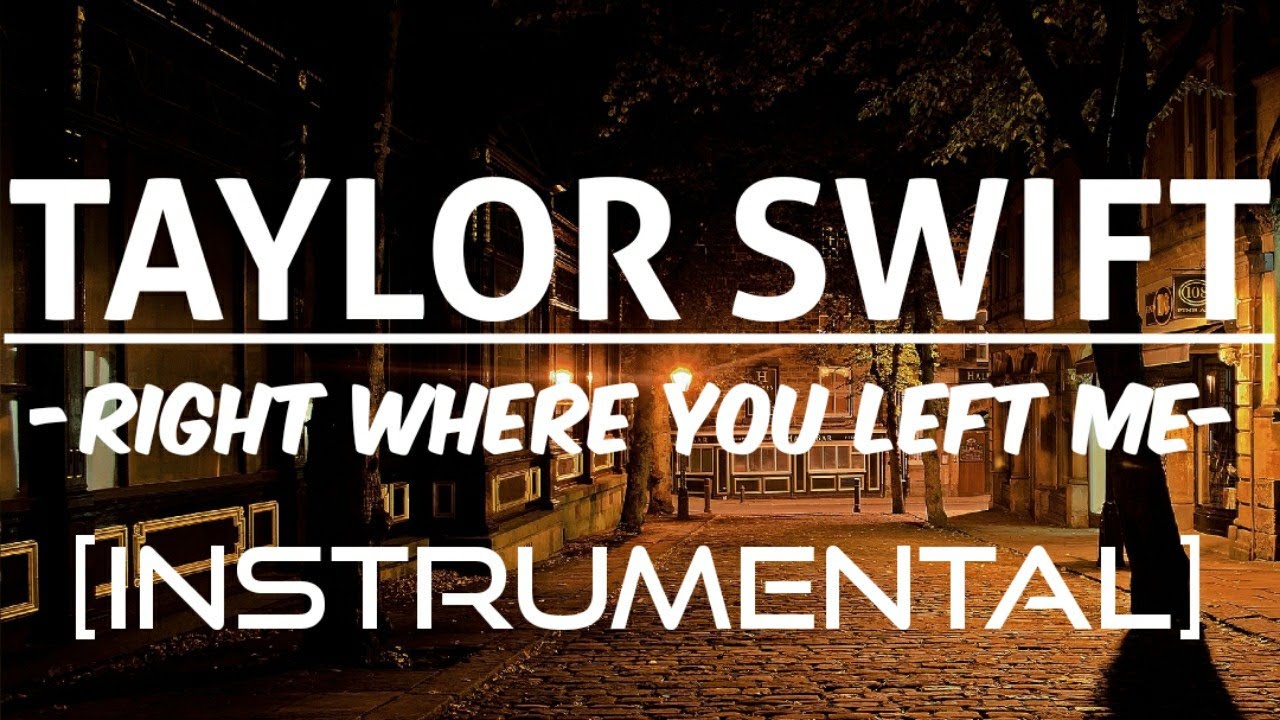 Taylor Swift - right where you left me [Instrumental/karaoke/background ...