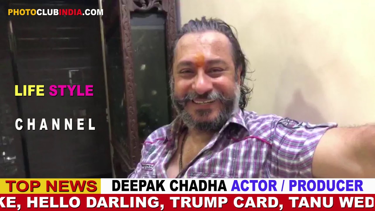 MEET CELEBRITIES | SUCCESSFUL PEOPLE | DEEPAK CHADHA ACTOR / PRODUCER ...