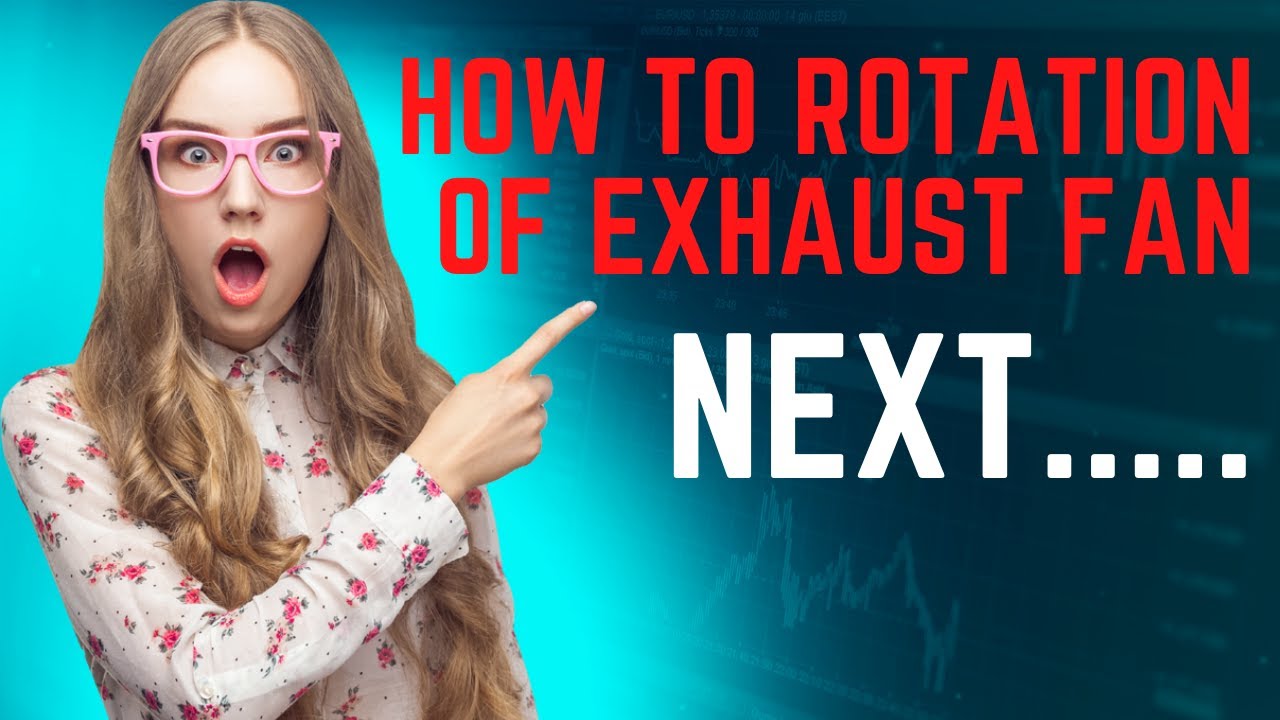 HOW TO ROTATION OF INDUSTRIAL EXHAUST FAN I EXHAUST FAN I ...