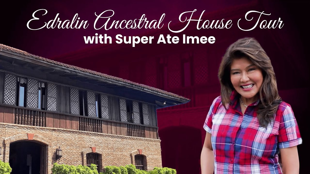 EDRALIN ANCESTRAL HOUSE TOUR WITH SUPER ATE IMEE | Sen. Imee R. Marcos ...