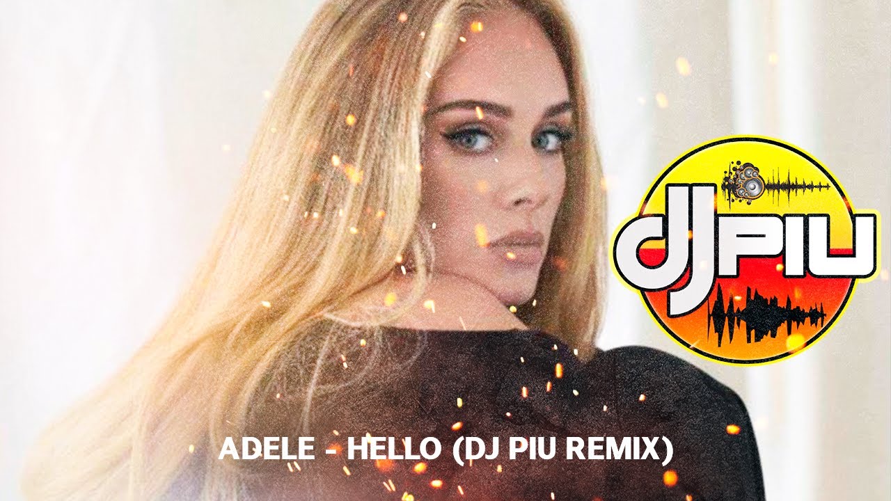 Adele Hello Dj Piu Remix - YouTube